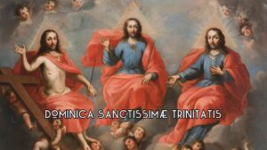 In Illo Tempore: Trinity Sunday - OnePeterFive